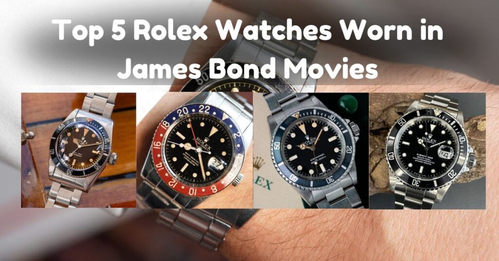 Top 5 Rolex Watches Worn In James Bond Movies
